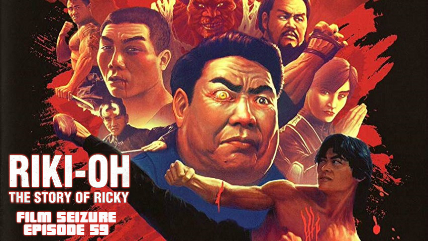 Film Seizure #59 – Riki-Oh: The Story of Ricky – Film Seizure Podcast
