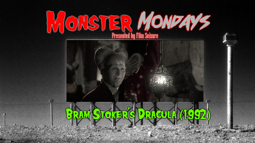 Monster Mondays #47 – Bram Stoker’s Dracula (1992) – Film Seizure Podcast