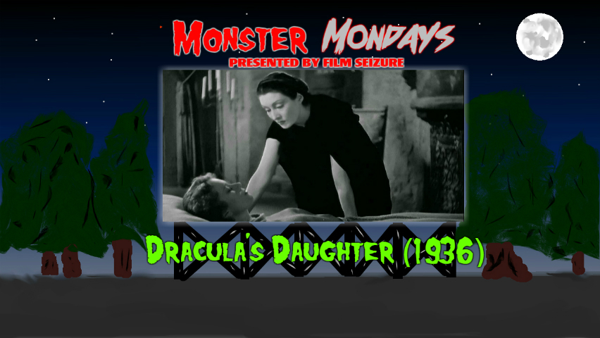 Monster Mondays #75 – Dracula’s Daughter – Film Seizure Podcast