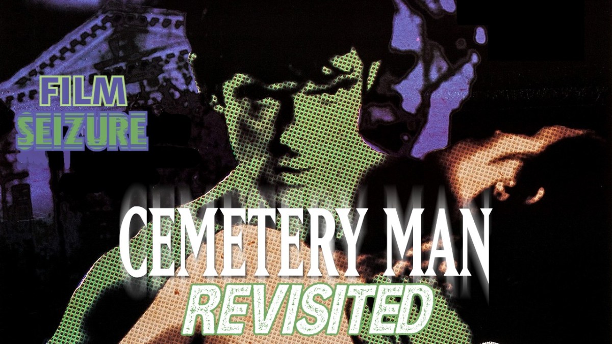 Film Seizure #299 – Cemetery Man Revisited – Film Seizure Podcast