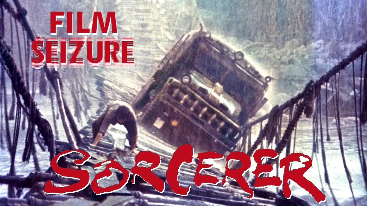 Film Seizure #320 – Sorcerer – Film Seizure Podcast