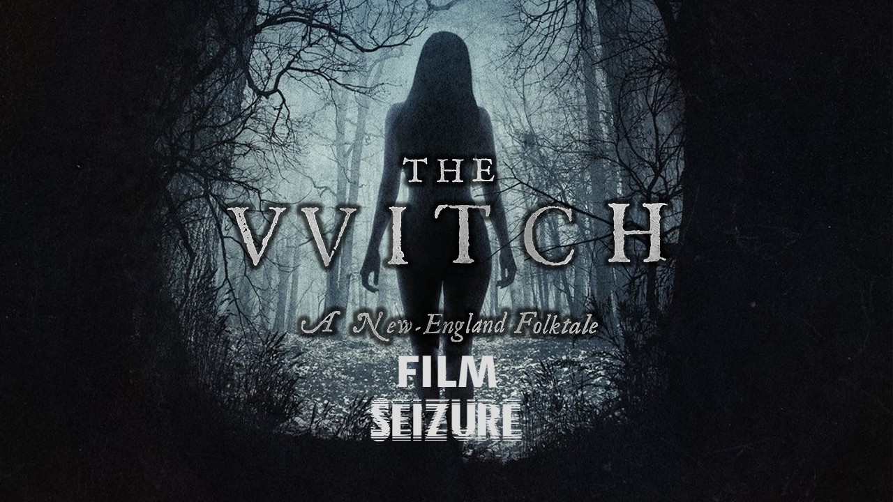 Film Seizure #334 – The Witch – Film Seizure Podcast