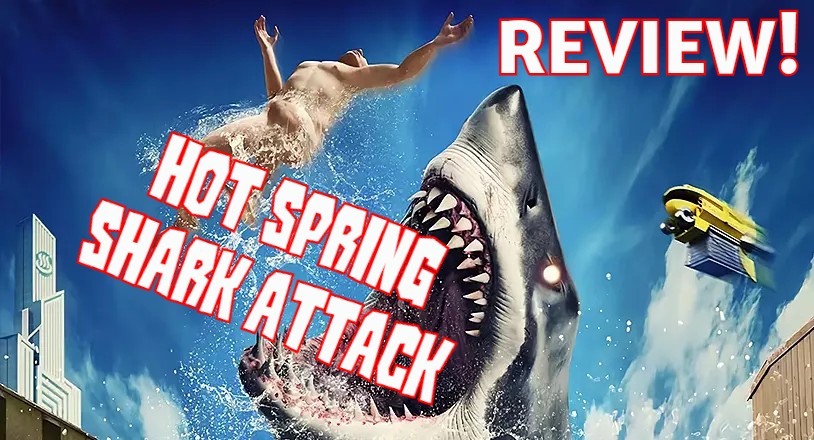 Bubbling Over With Joy: Hot Springs Shark Attack Review – Film Seizure ...