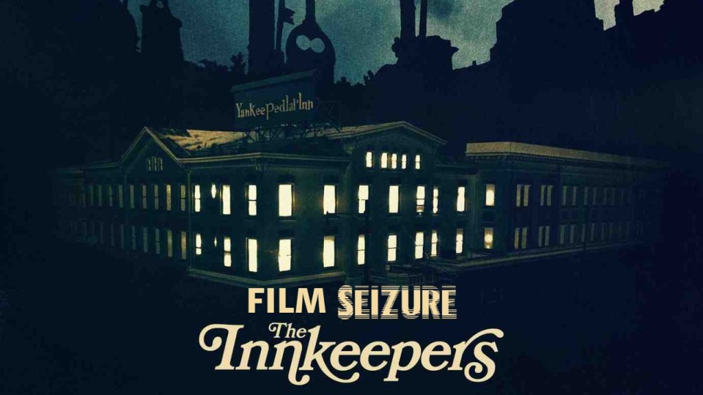 Film Seizure #387 – The Innkeepers – Film Seizure Podcast